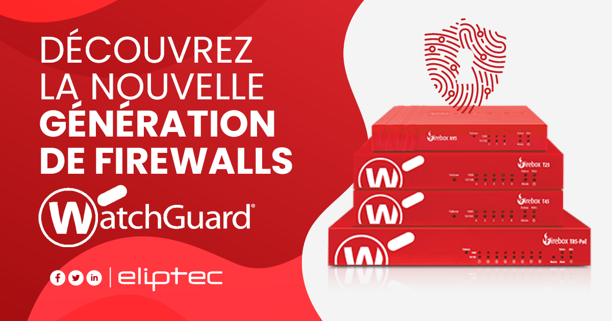 WatchGuard : Nouveaux firewalls - Eliptec
